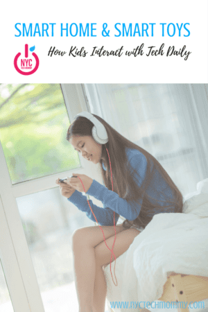 Smart Home & Smart Toys: How Kids Interact with Tech Daily | NYC Tech Mommy