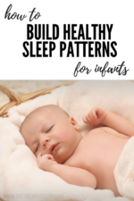 How to Build Healthy Sleep Patterns for Infants & Finally Get Some ...