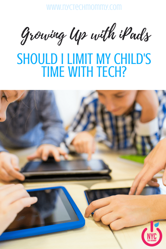 Growing Up with iPads: Should I Limit My Child's Time with Tech? | NYC ...