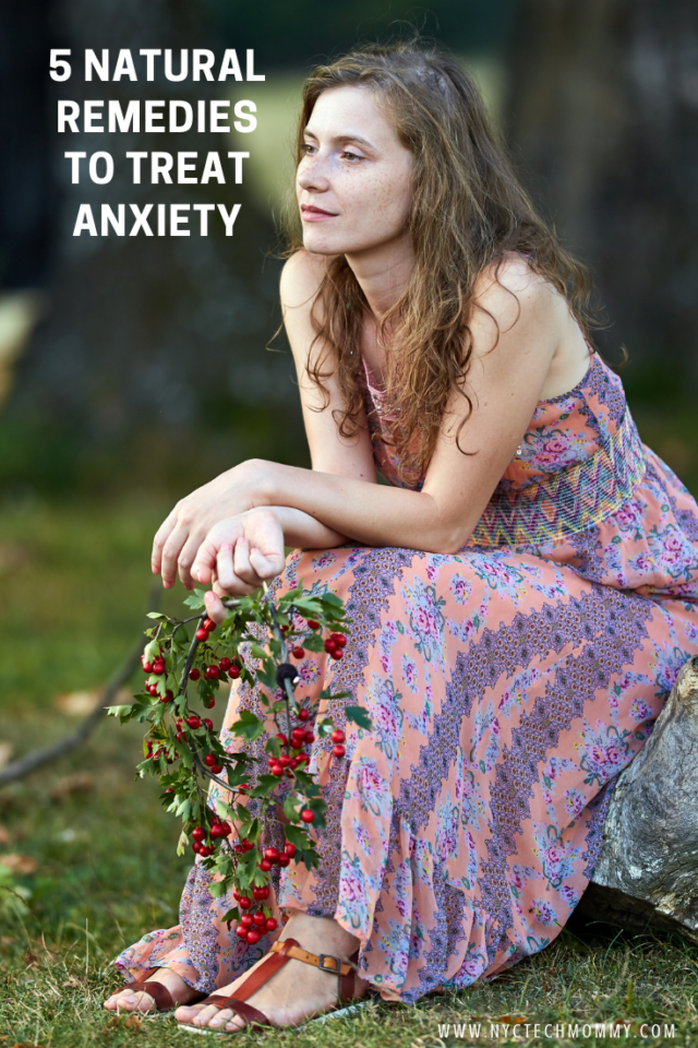 5 Natural Remedies To Treat Anxiety | NYC Tech Mommy