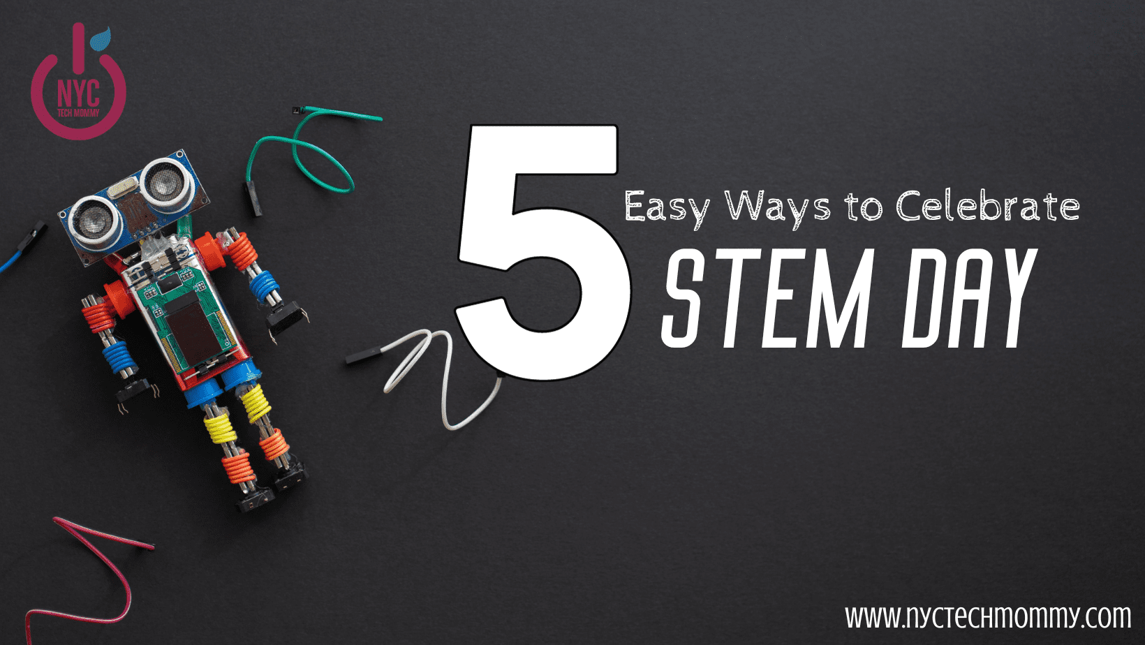 5 Easy Ways to Celebrate STEM Day with Kids | NYC Tech Mommy